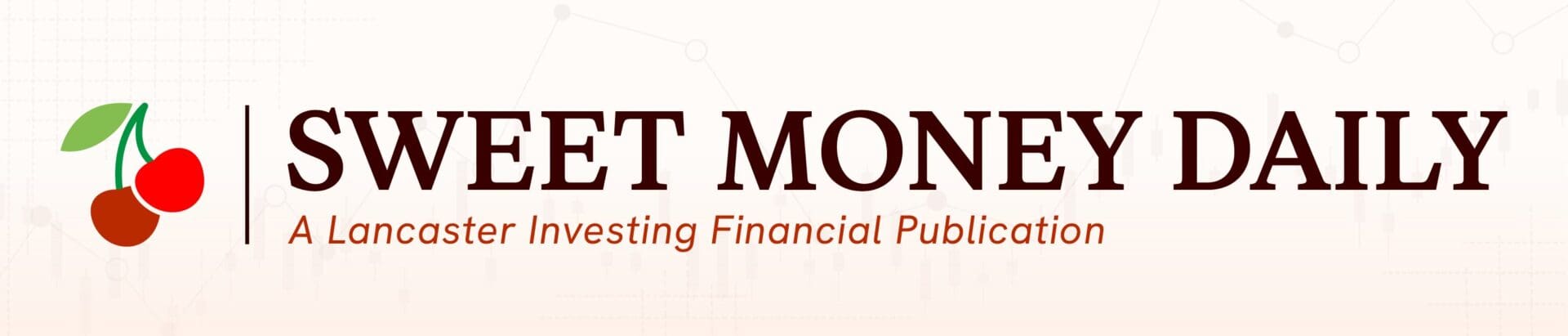 Sweet Money Daily | A Free Newsletter - Lancaster Investing - Financial ...